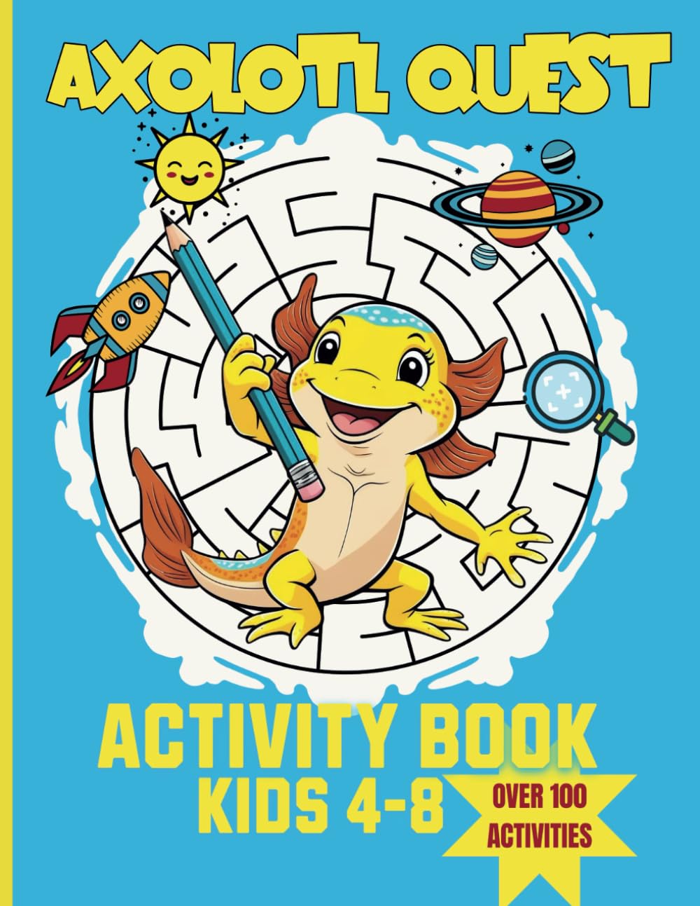 Axolotl Quest Activity Book for Kids 4-8: Where Curiosity Meets ...