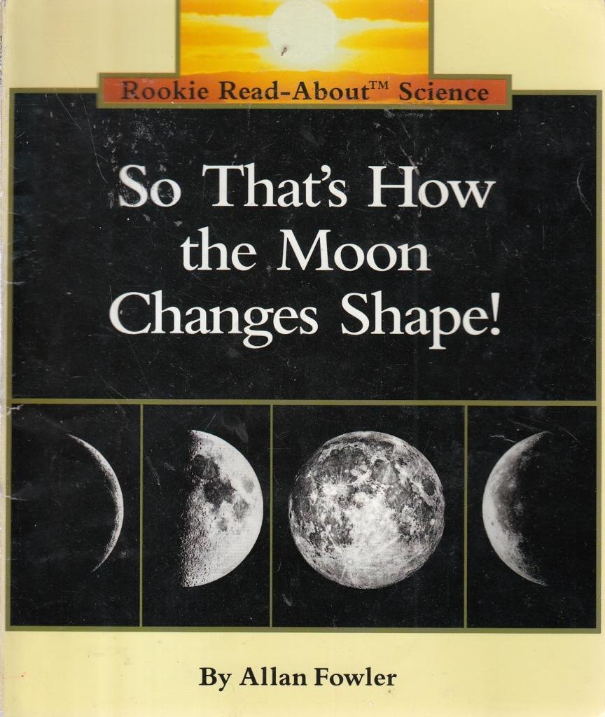 So That's How the Moon Changes Shape! (Rookie Read-About Science: Space ...