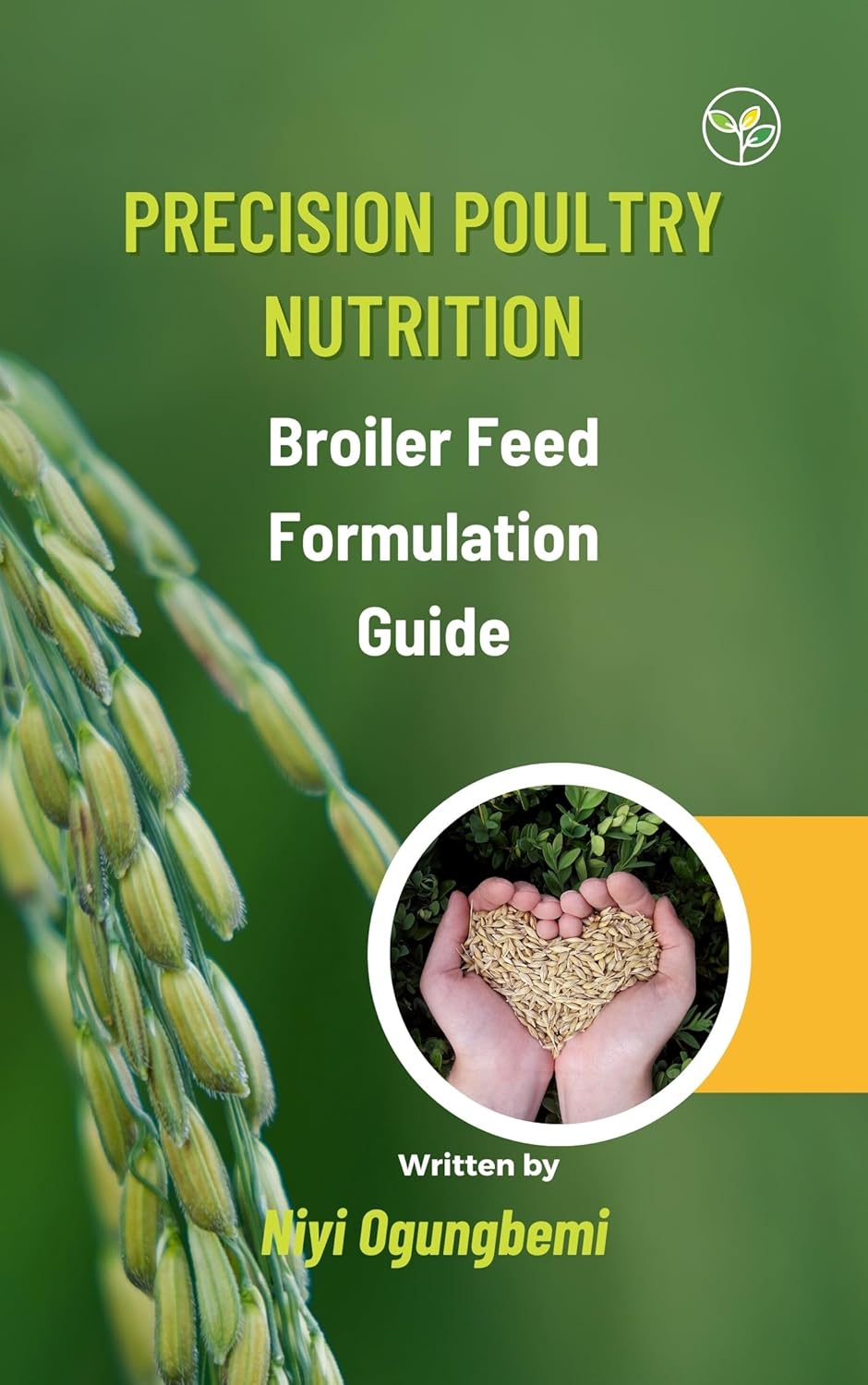 Precision Poultry Nutrition : Broiler Feed Formulation Guide , Ogungbemi, Niyi - Amazon.com