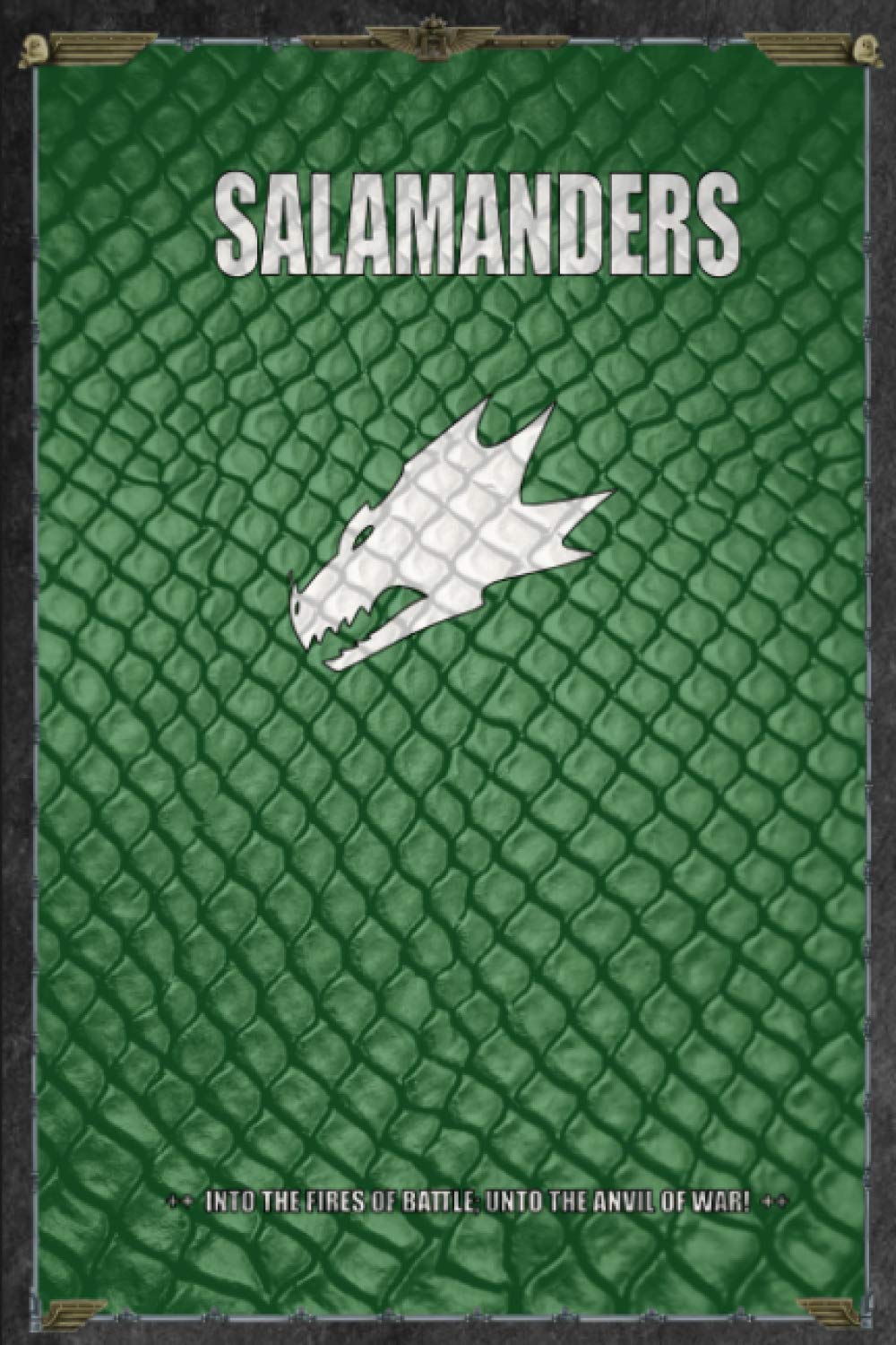 Buy Salamanders Into the fires of Battle; Unto the Anvil of War ...