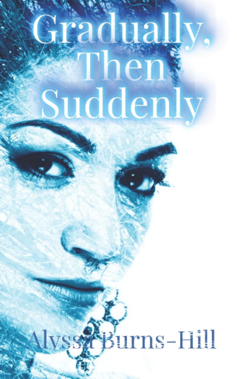 Gradually, Then Suddenly: Burns-Hill, Alyssa: 9781739154004: Amazon.com ...