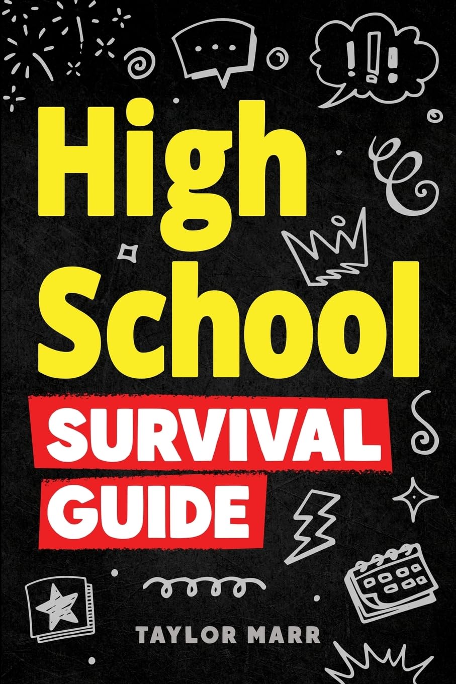 High School Survival Guide: Navigate Friendships, Ace School, Handle Peer Pressure, Stay Healthy ...