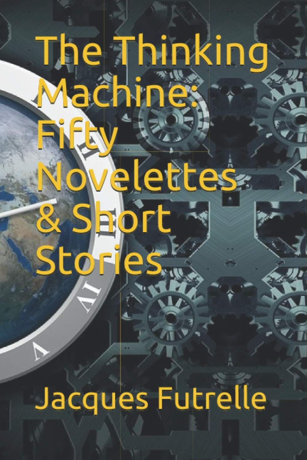 The Thinking Machine: Fifty Novelettes & Short Stories: Futrelle ...