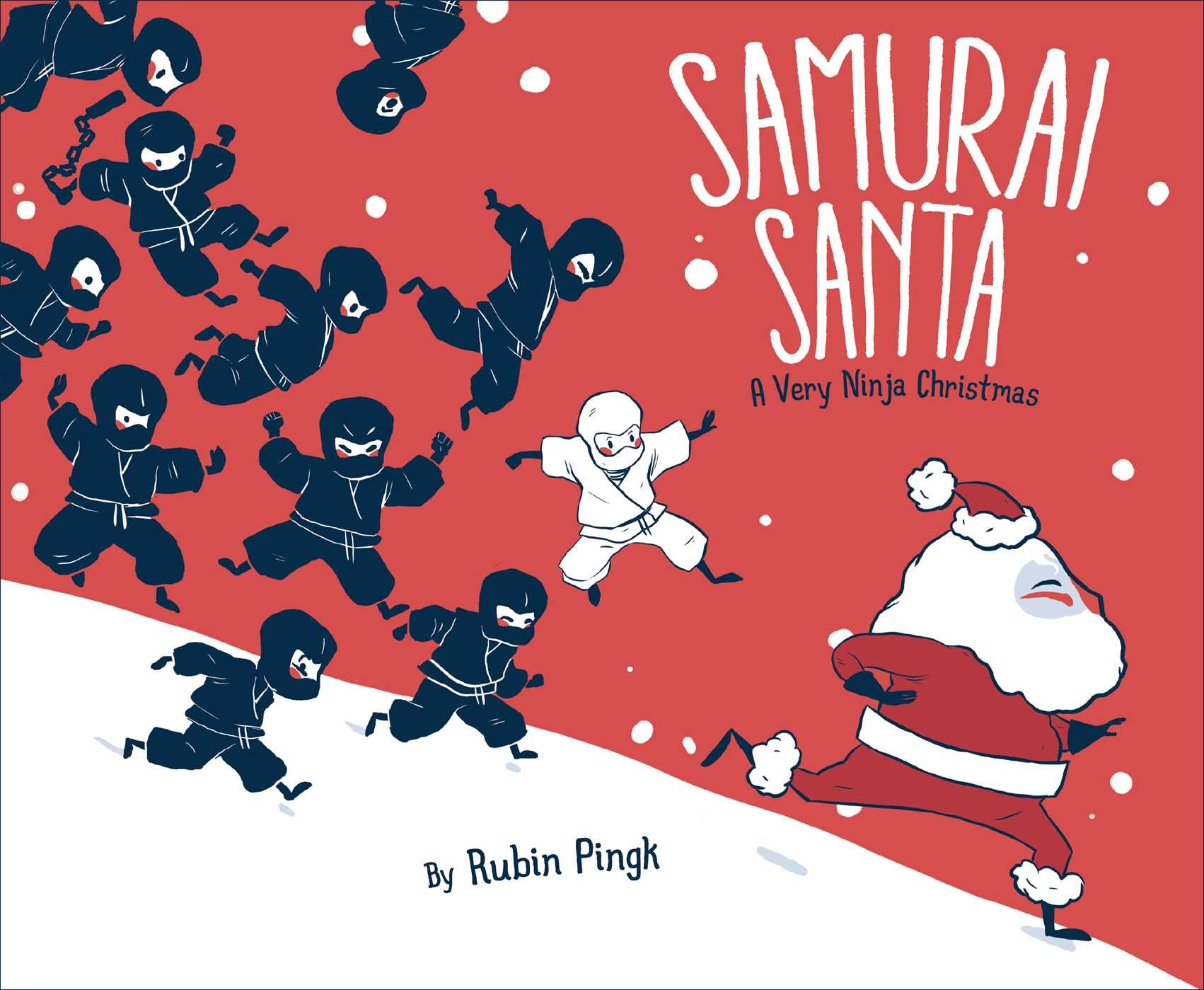 Samurai Santa: A Very Ninja Christmas (Samurai Holiday): Pingk, Rubin ...