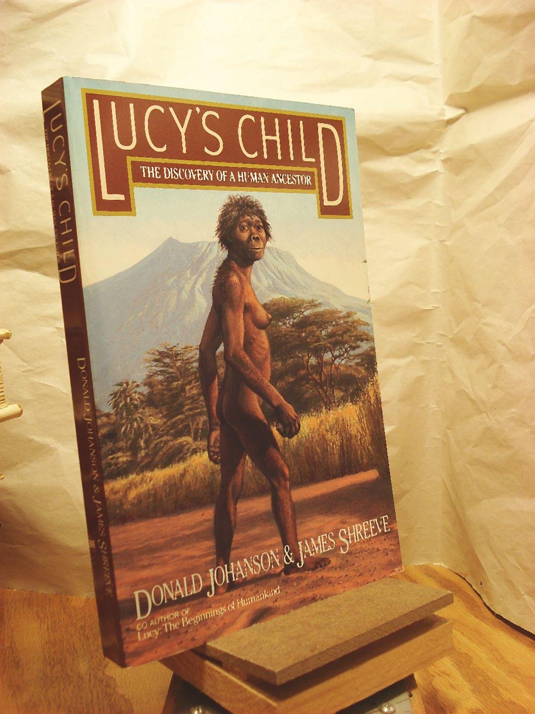 Lucy's Child: The Discovery of a Human Ancestor : donald-c-johanson ...
