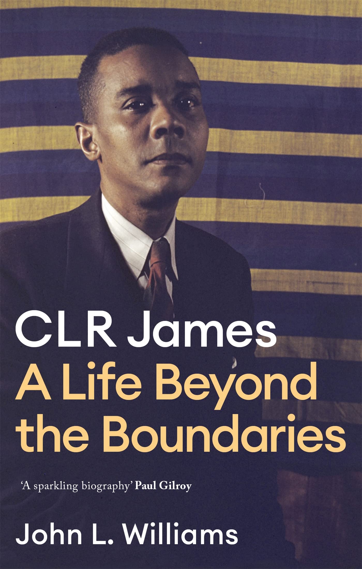 CLR James: A Life Beyond the Boundaries: Williams, John L ...