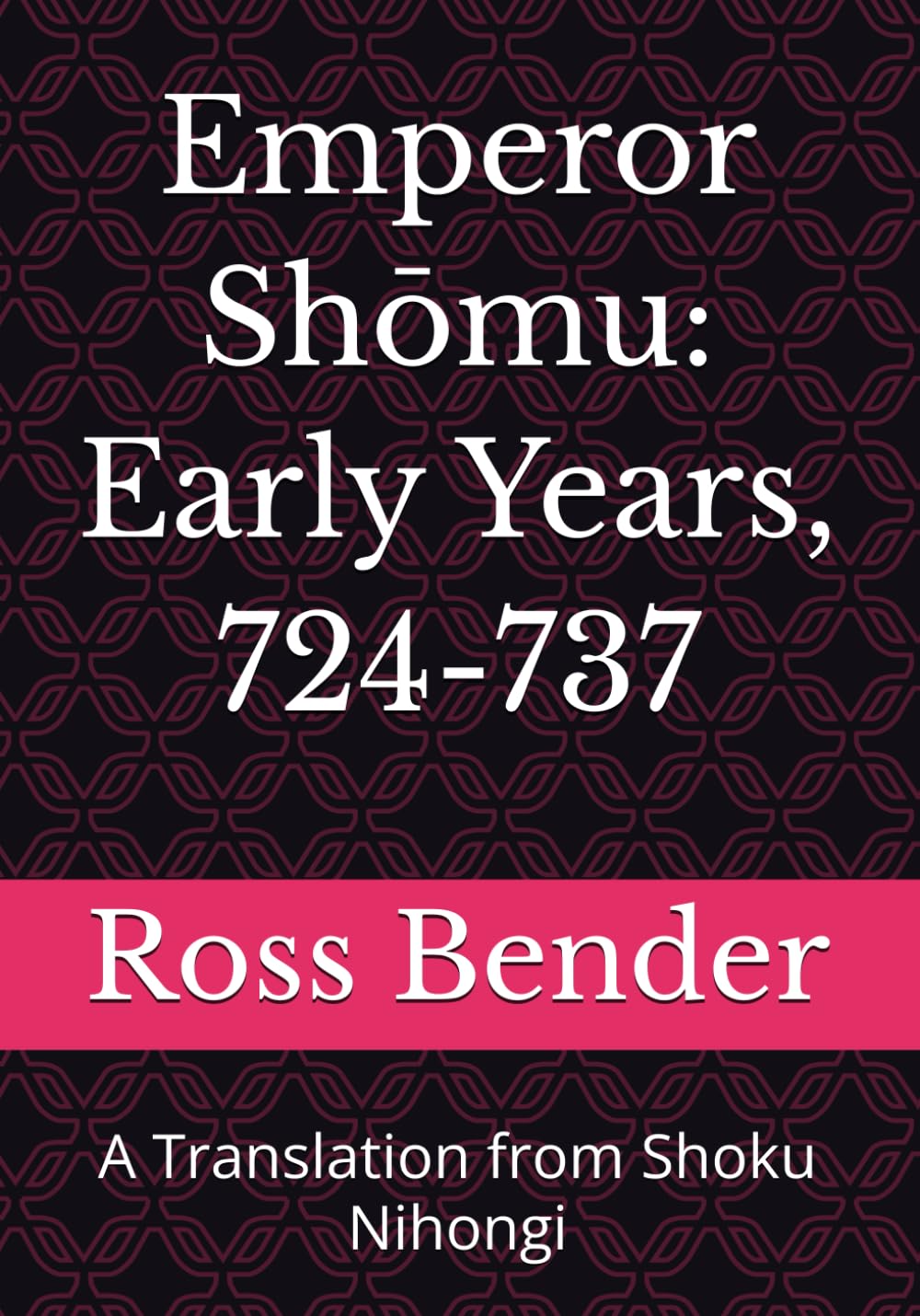 Emperor Shōmu: Early Years, 724-737: A Translation from Shoku Nihongi ...