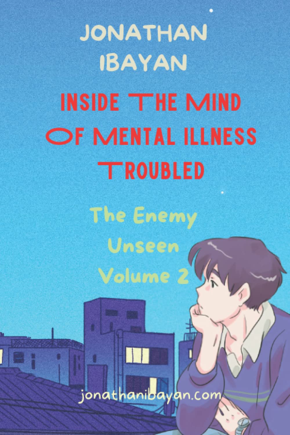 Inside The Mind Of Mental Illness Troubled: The Enemy Unseen Volume 2 ...