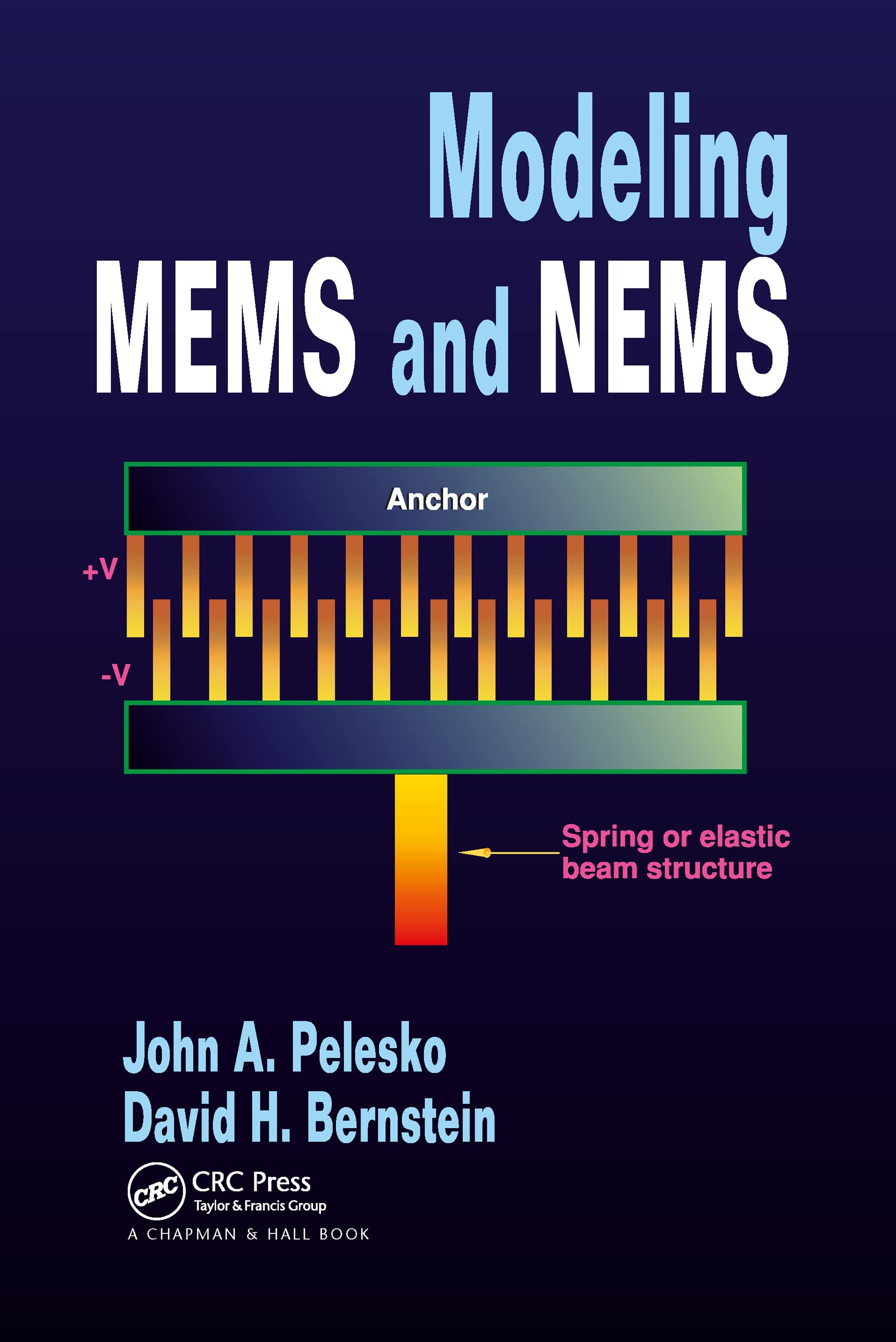 Modeling MEMS and NEMS: John A. Pelesko, David H. Bernstein ...