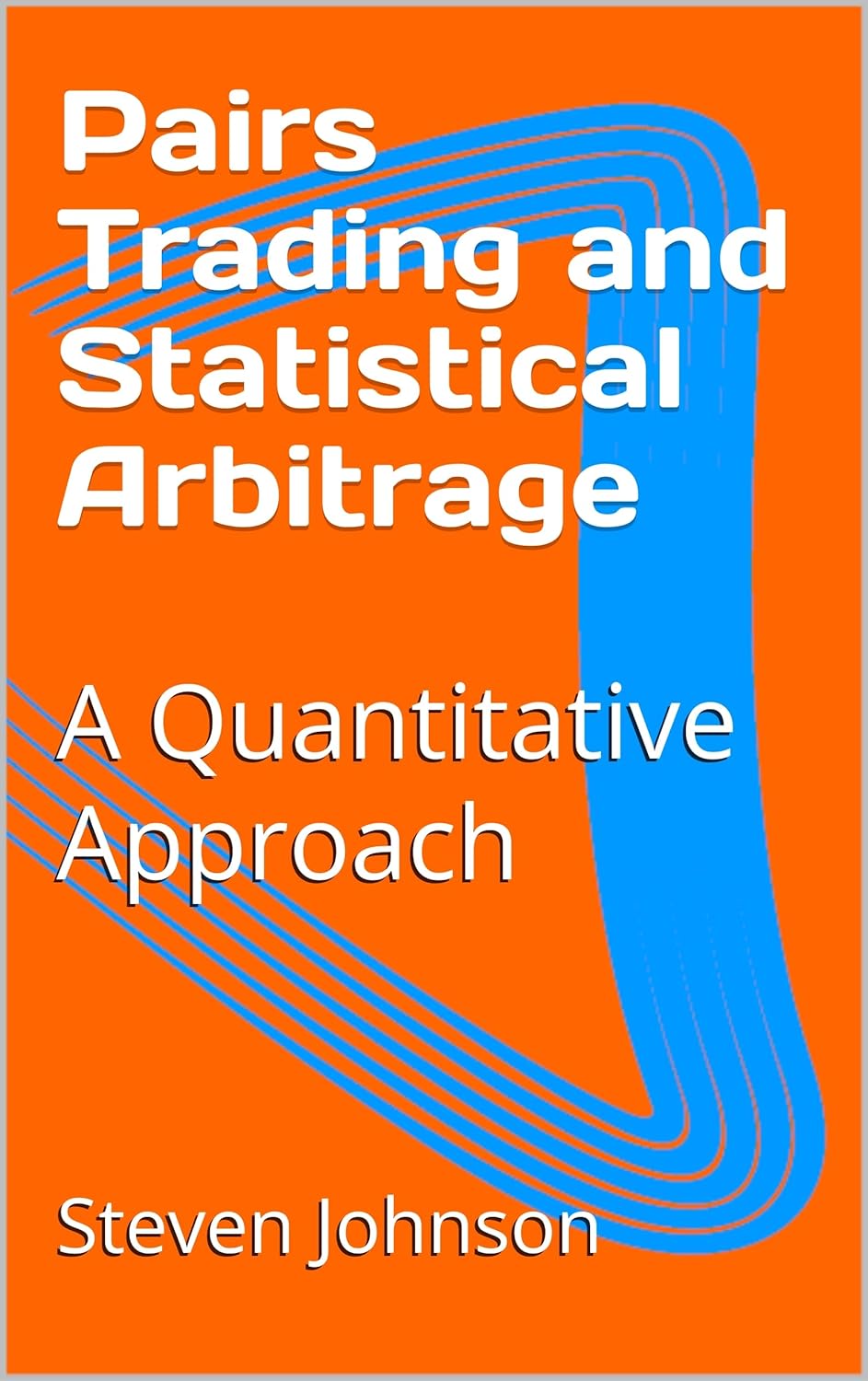 Pairs Trading and Statistical Arbitrage: A Quantitative Approach ...