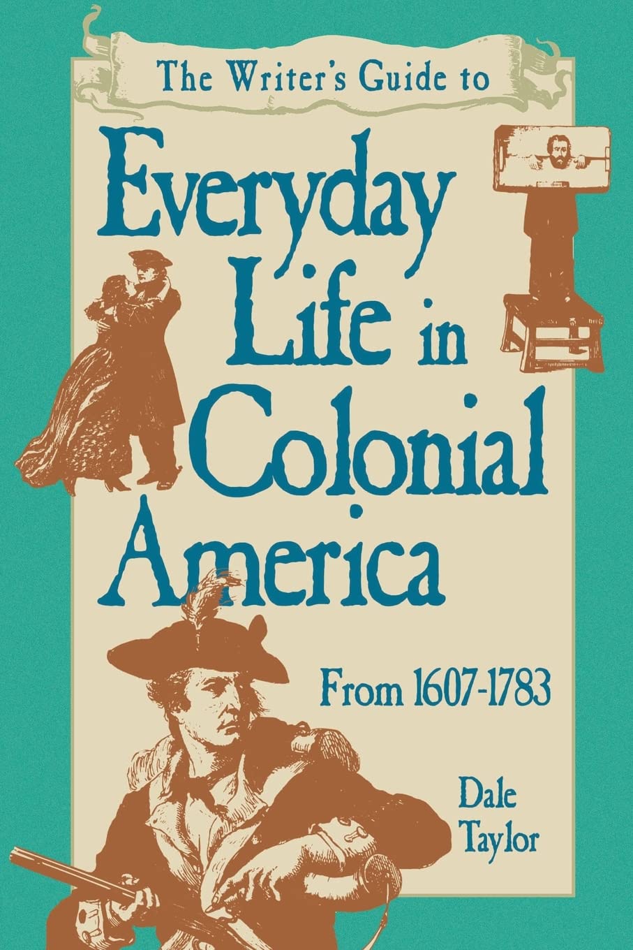 Writer's Guide To Everyday Life In Colonial America Pod Edition: Taylor ...