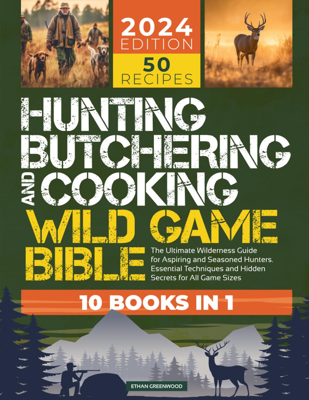 Hunting, Butchering, and Cooking Wild Game Bible: [10 IN 1] The ...