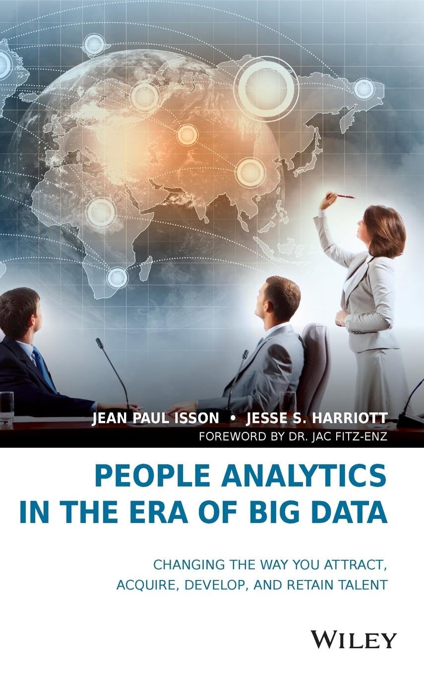People Analytics in the Era of Big Data: Changing the Way You Attract ...