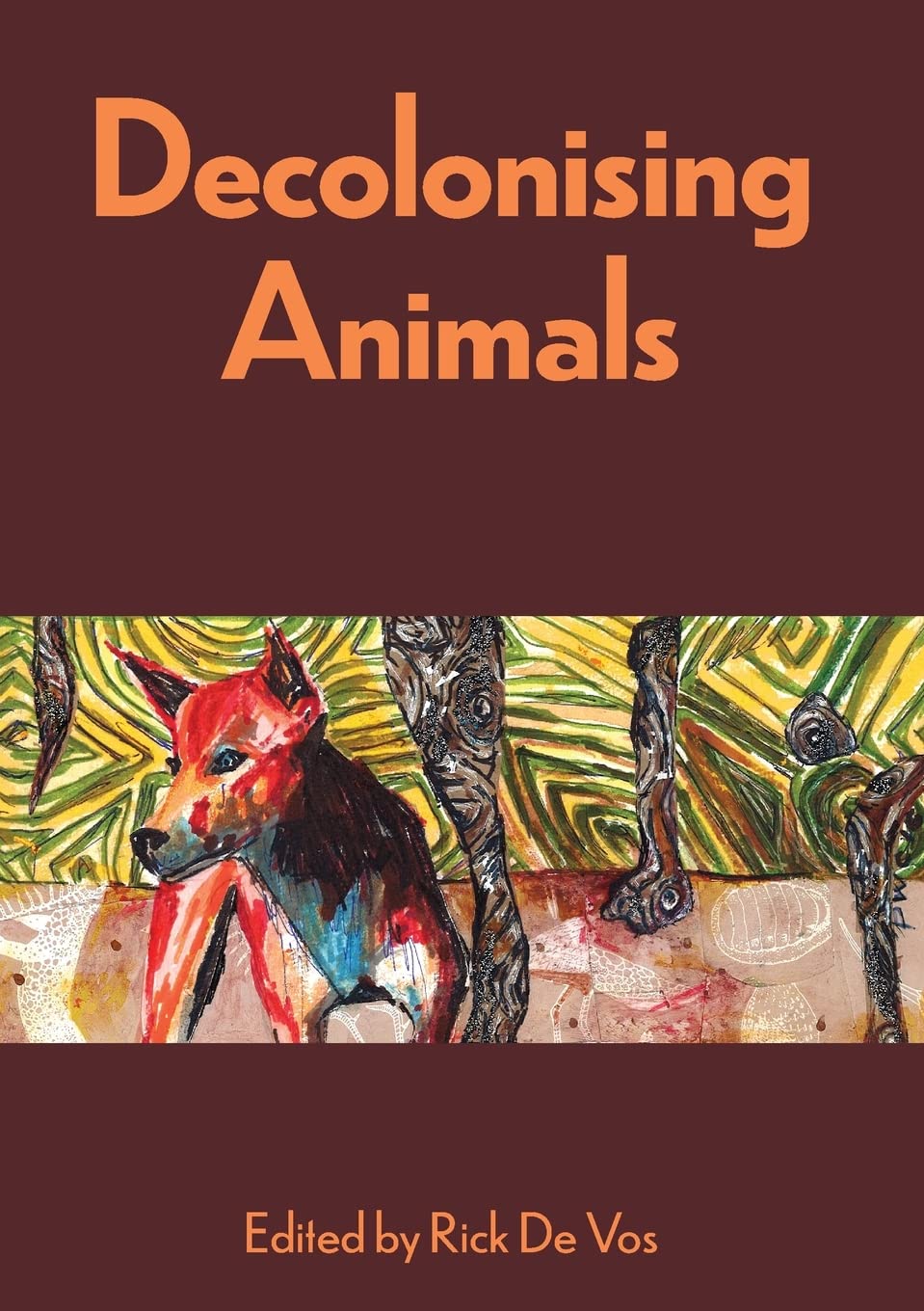 Decolonising Animals (Animal Publics): De Vos, Rick, De Vos, Rick ...