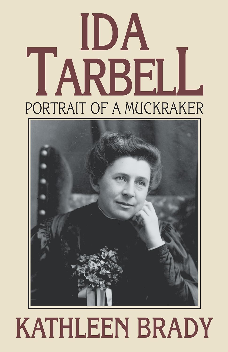 Ida Tarbell: Portrait of a Muckraker: Brady, Kathleen: 9780822958079 ...