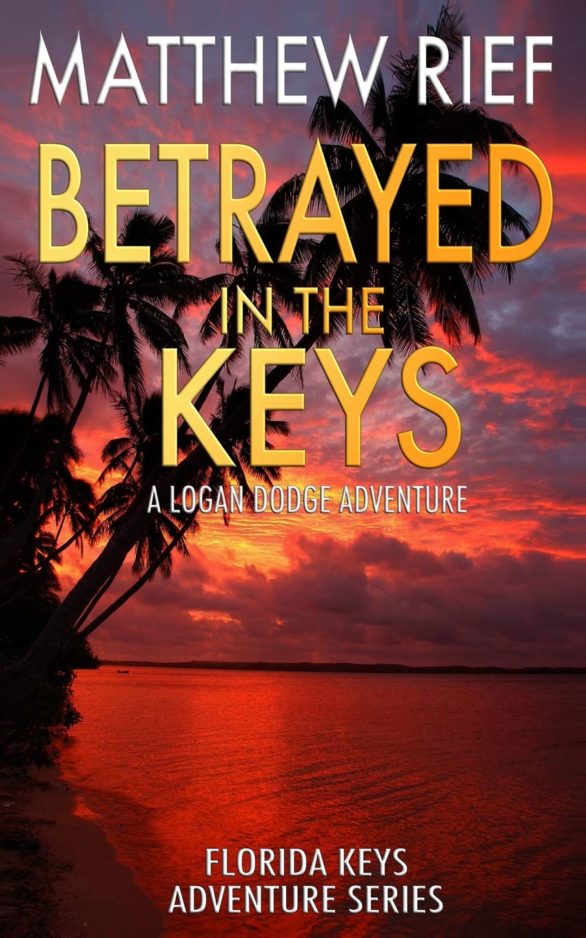 Amazon.com: Betrayed in the Keys: A Logan Dodge Adventure (Florida Keys ...
