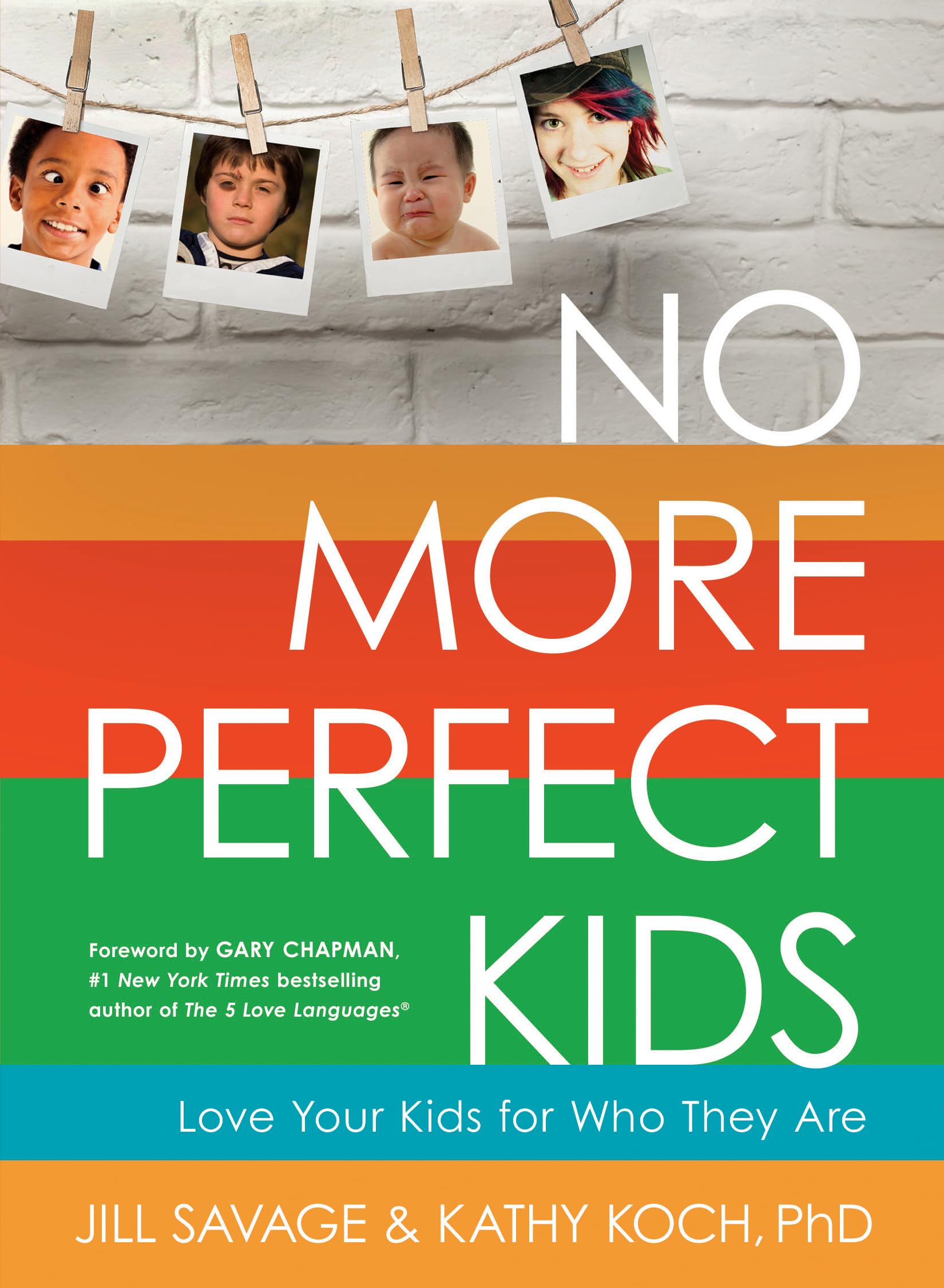 No More Perfect Kids: Love Your Kids for Who They Are: Savage, Jill ...
