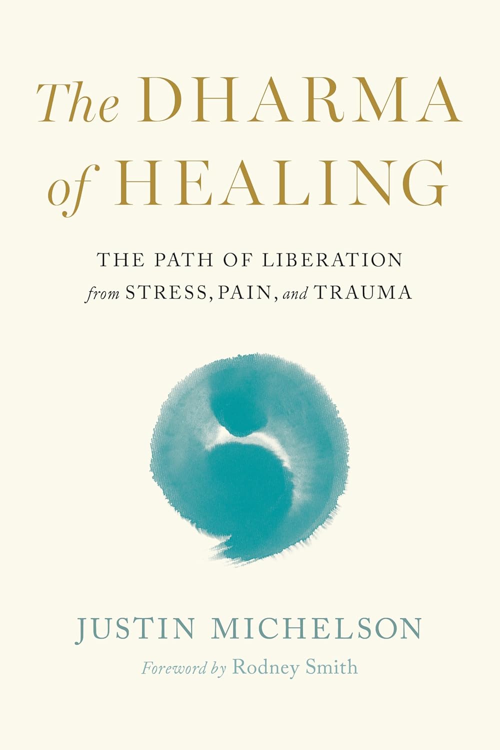 The Dharma of Healing: The Path of Liberation from Stress, Pain, and ...