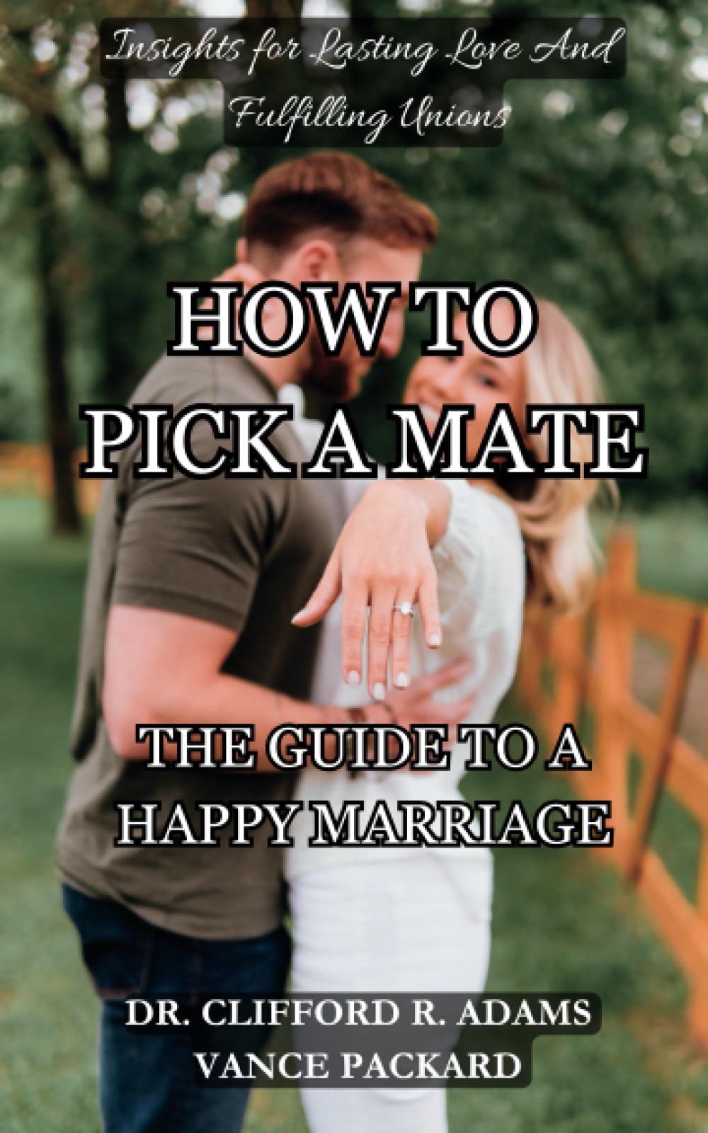 How to Pick A Mate: The Guide to a Happy Marriage: Insights for Lasting ...