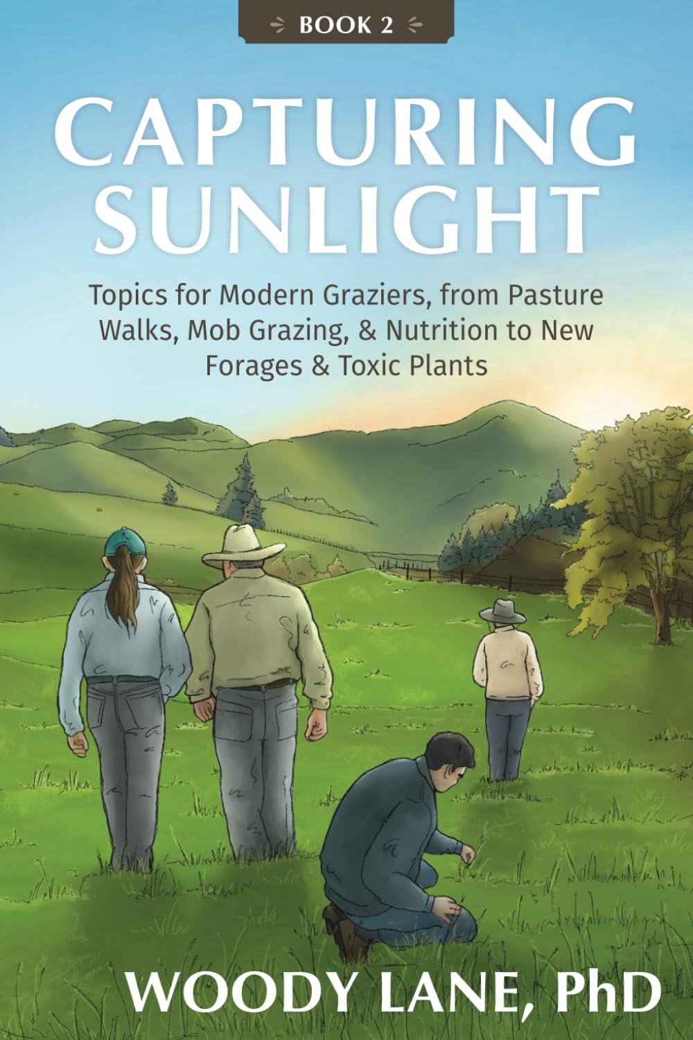 Capturing Sunlight, Book 2: Topics for Modern Graziers. from Pasture ...