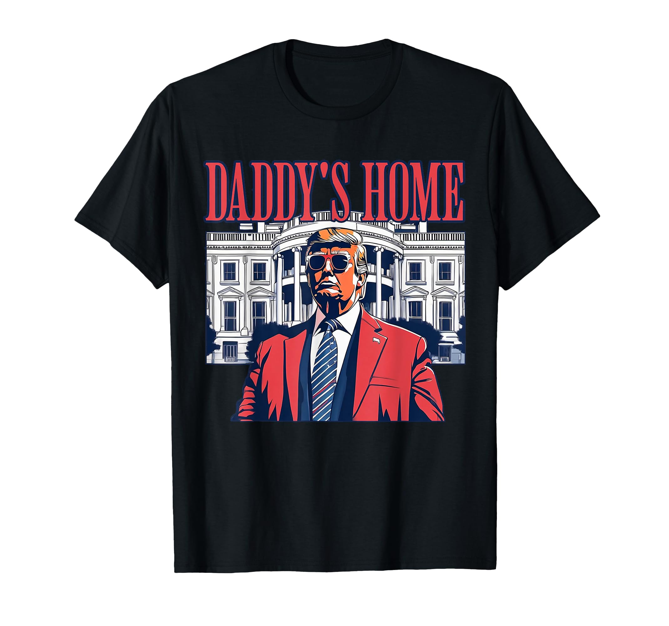 Amazon.com: Daddys Home White House Trump 2024 T-Shirt : Clothing, Shoes & Jewelry