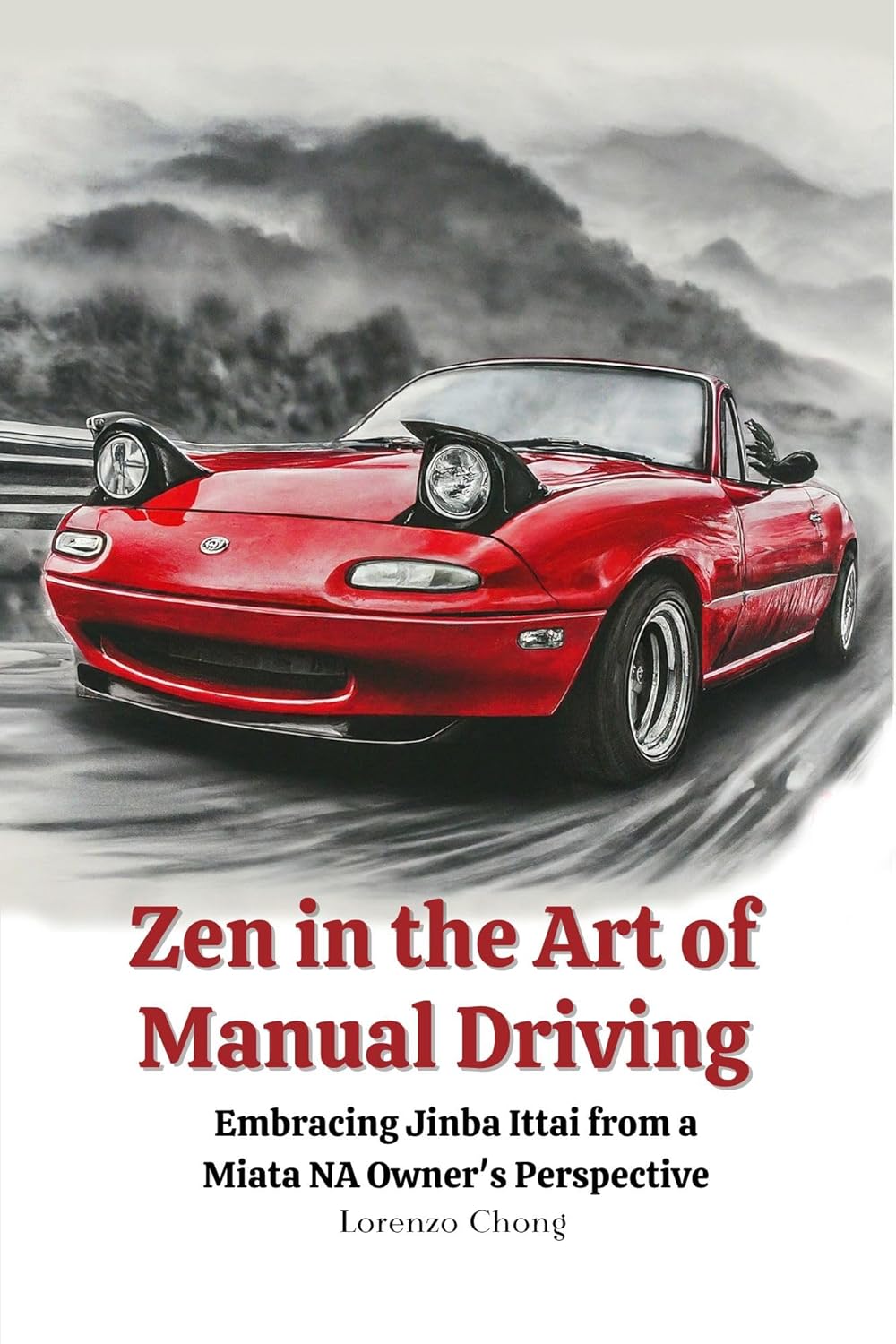Zen in the Art of Manual Driving: Embracing Jinba Ittai from a Miata NA ...