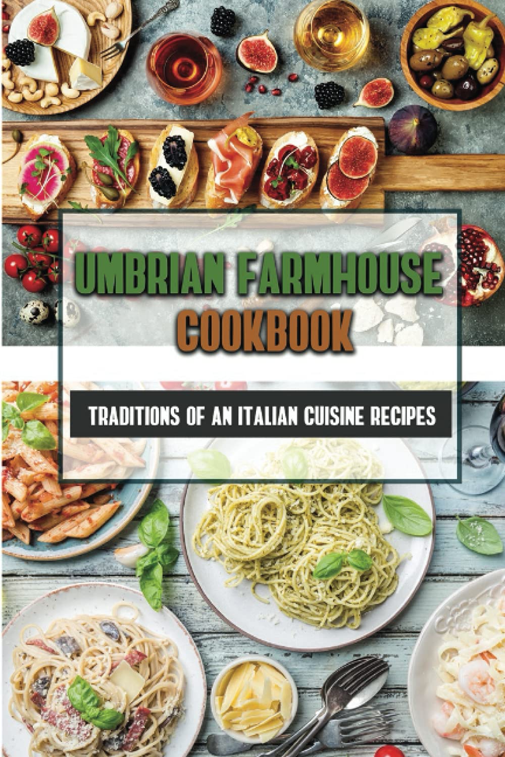Umbrian Farmhouse Cookbook: Traditions Of An Italian Cuisine Recipes ...