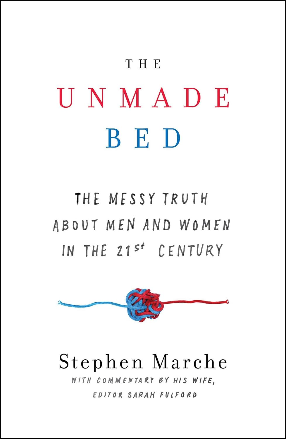 Amazon.com: The Unmade Bed: The Messy Truth about Men and Women in the ...