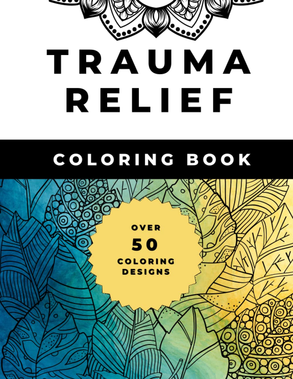 Trauma Relief Coloring Book: Color as Coping Skill for Processing ...