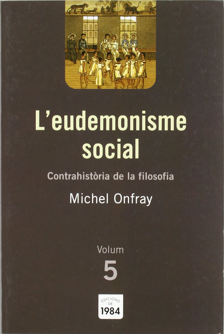 L'eudemonisme social (Contrahistòria de la filosofia, 5): Onfray ...