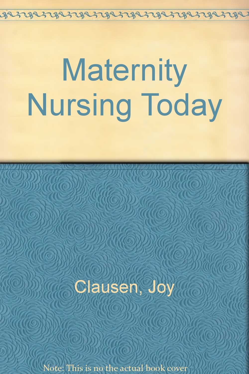 Amazon | Maternity Nursing Today | Clausen, Joy | Obstetrics & Gynecology