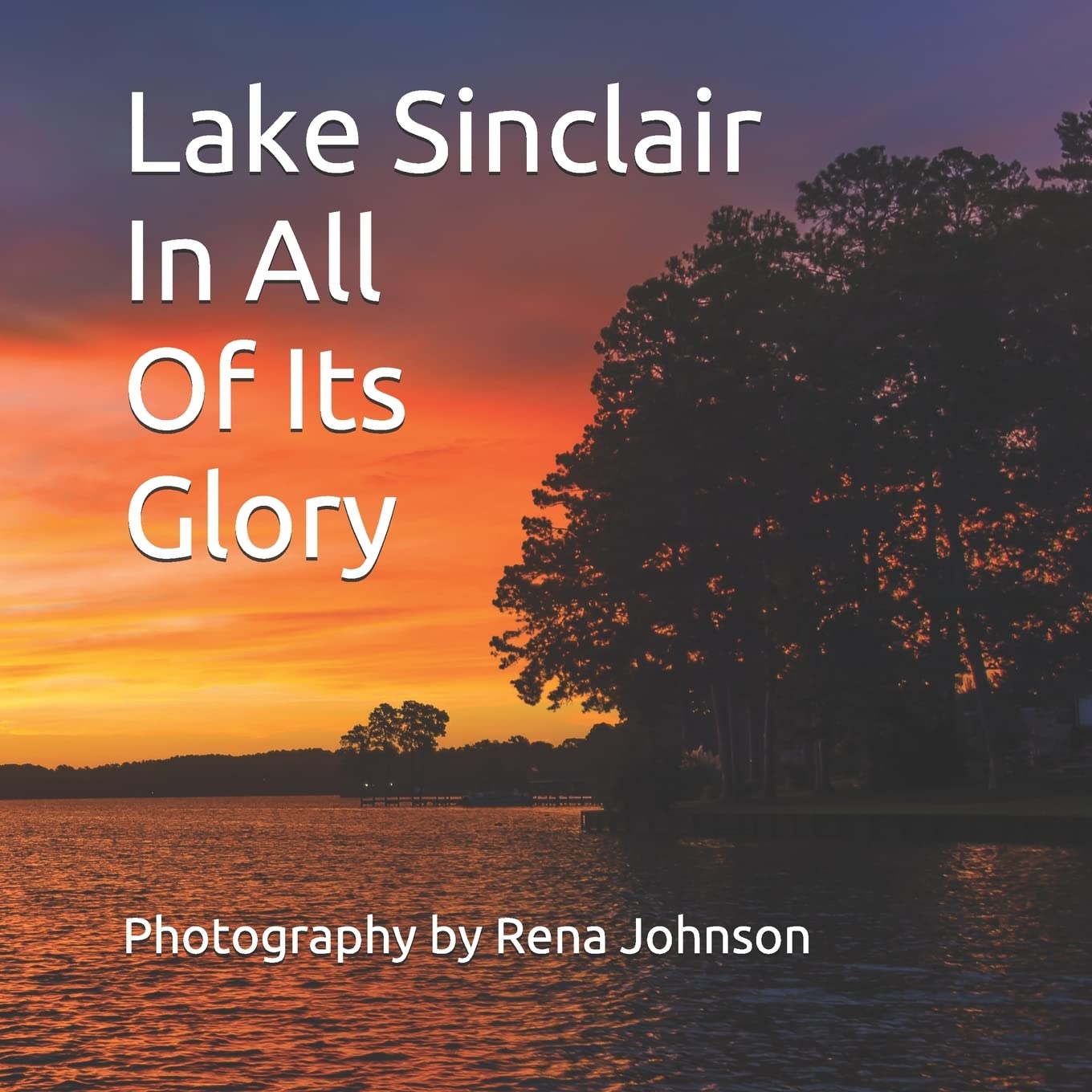 Lake Sinclair In All Of Its Glory: Photography By Rena Johnson: Johnson ...
