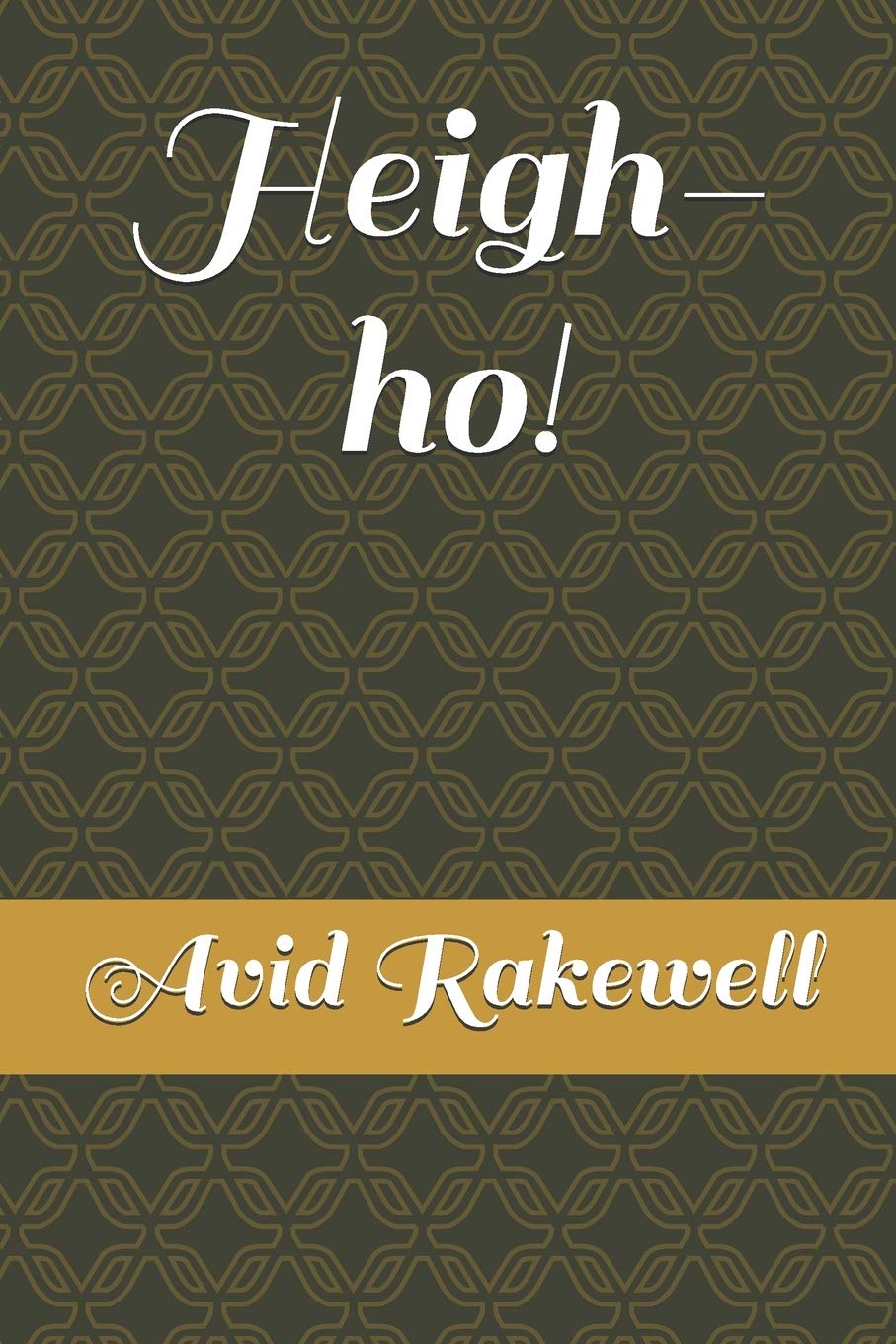 Heigh-ho!: Rakewell, Avid: 9781074185145: Amazon.com: Books