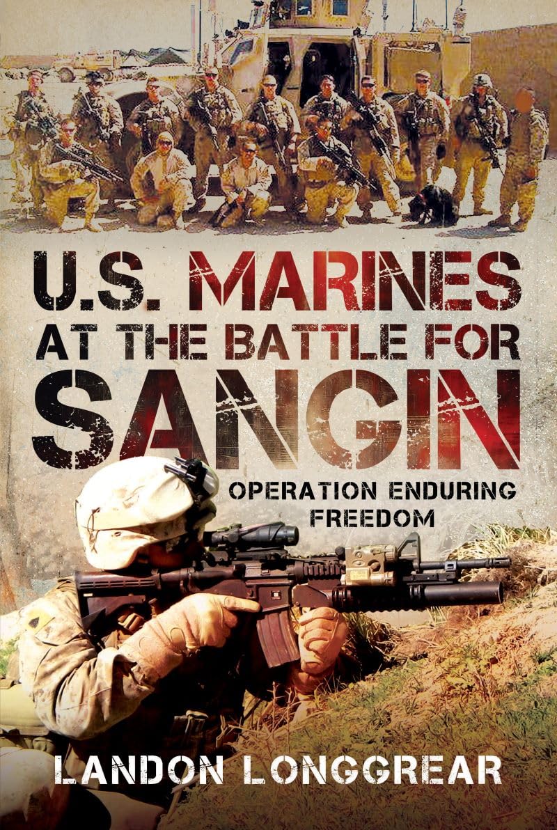 U.S. Marines at the Battle for Sangin: Operation Enduring Freedom ...