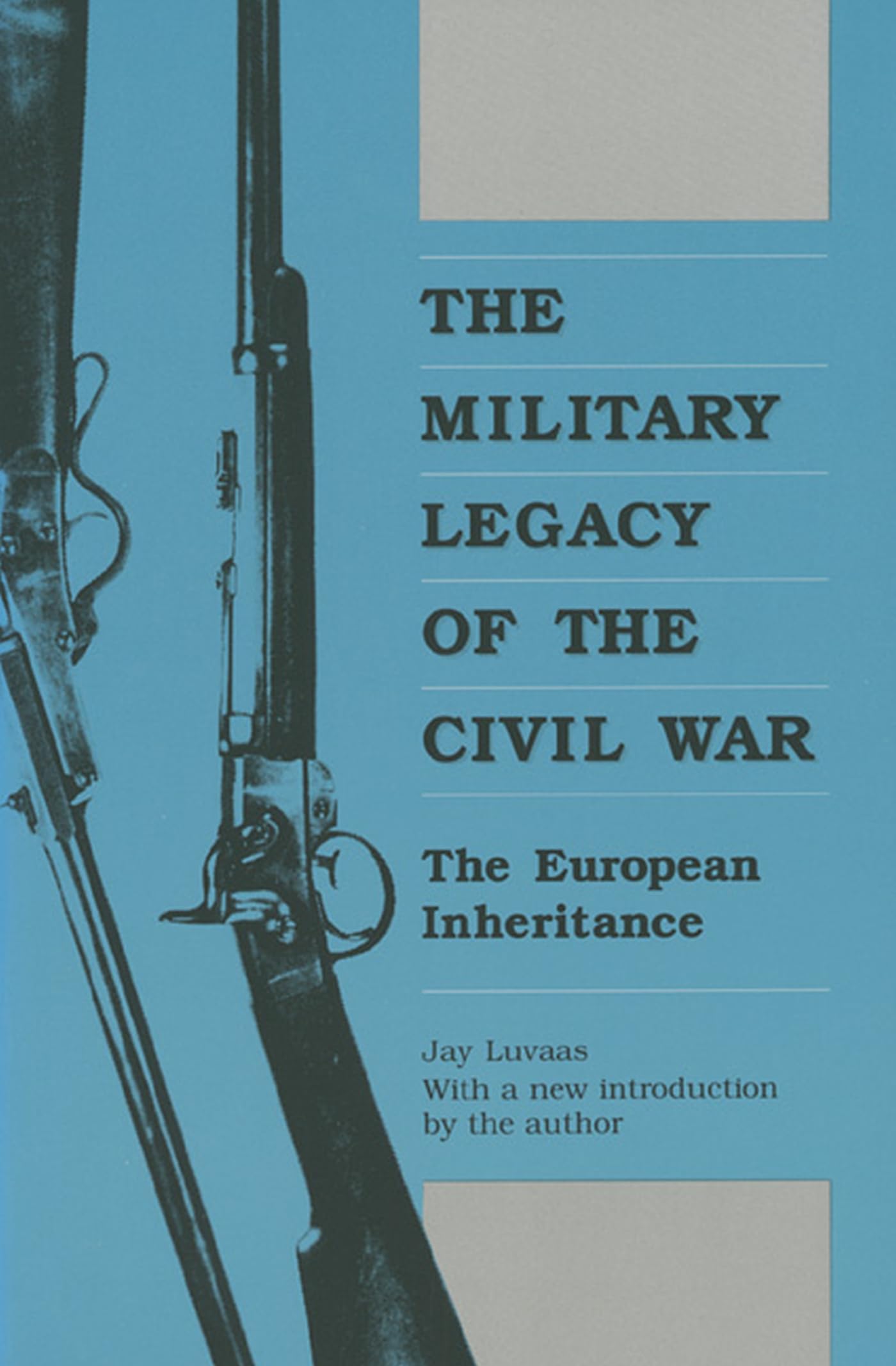 The Military Legacy of the Civil War: The European Inheritance (Modern ...