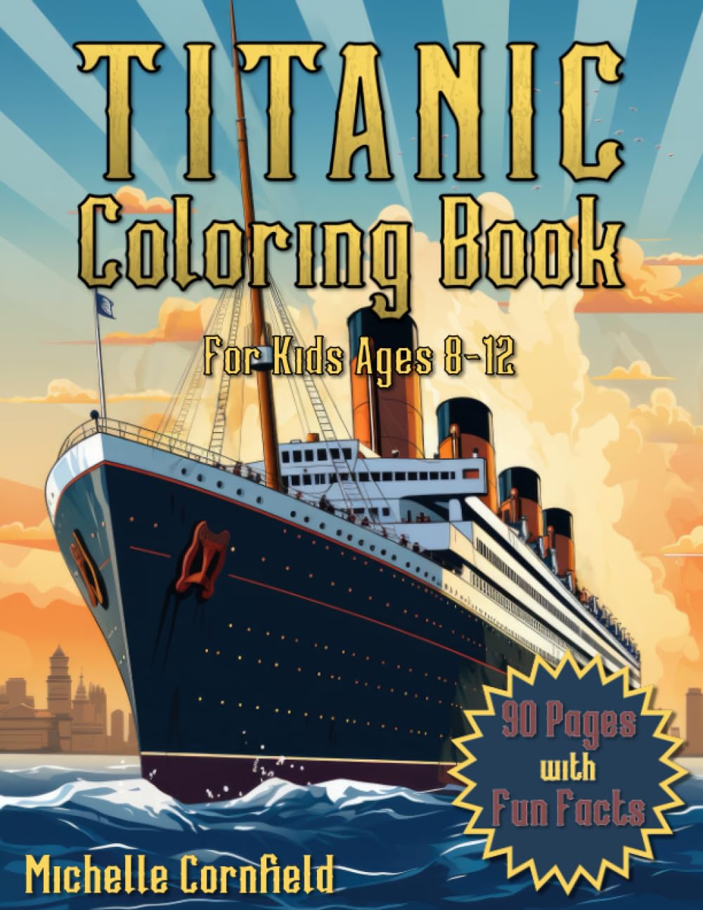 Titanic Coloring Book for Kids Ages 8-12: Learn the Story of Titanic ...