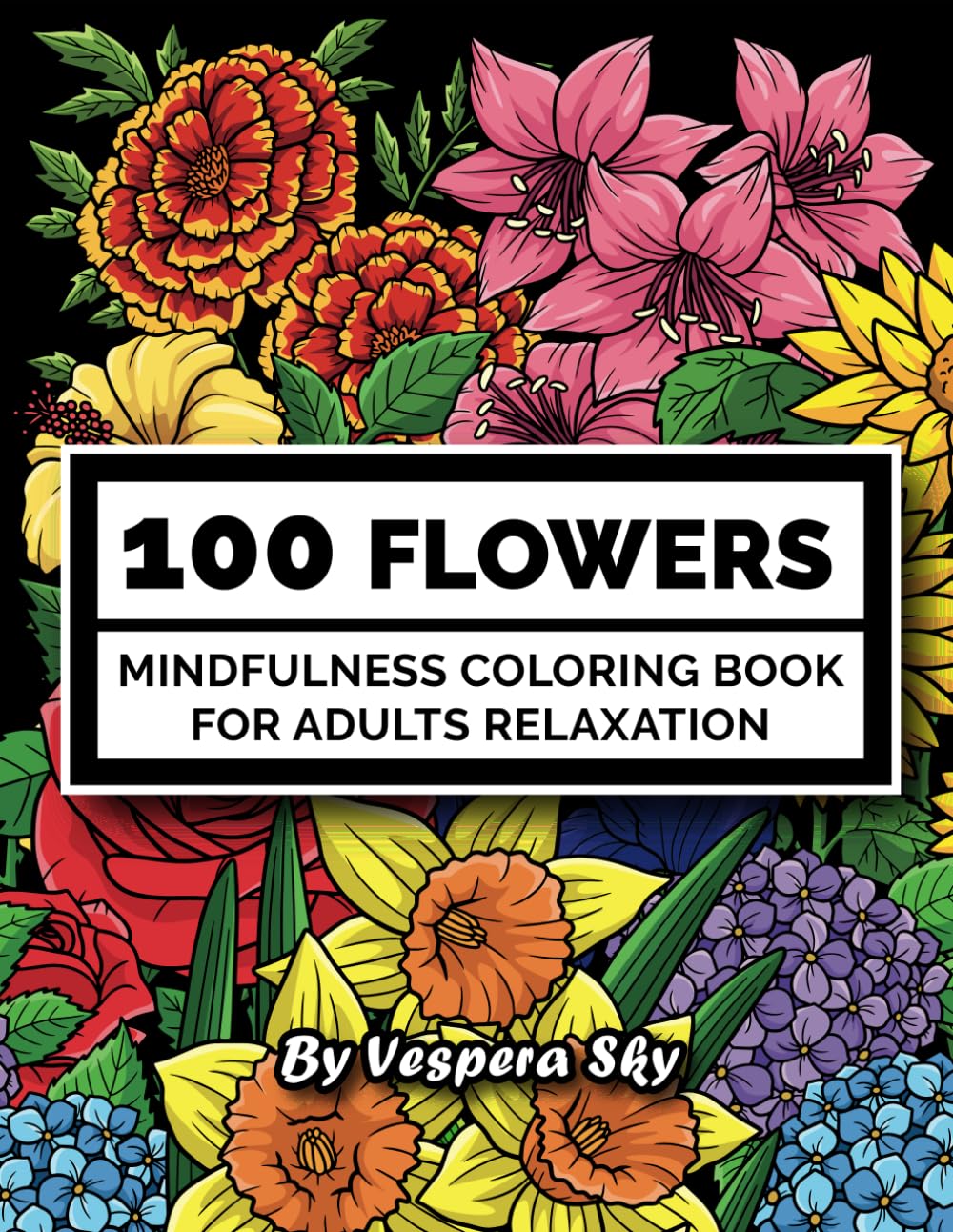 100 Flowers Mindfulness Coloring Book for Adults Relaxation: Adult ...