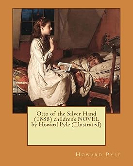 Otto of the Silver Hand (1888) children's NOVEL by Howard Pyle ...