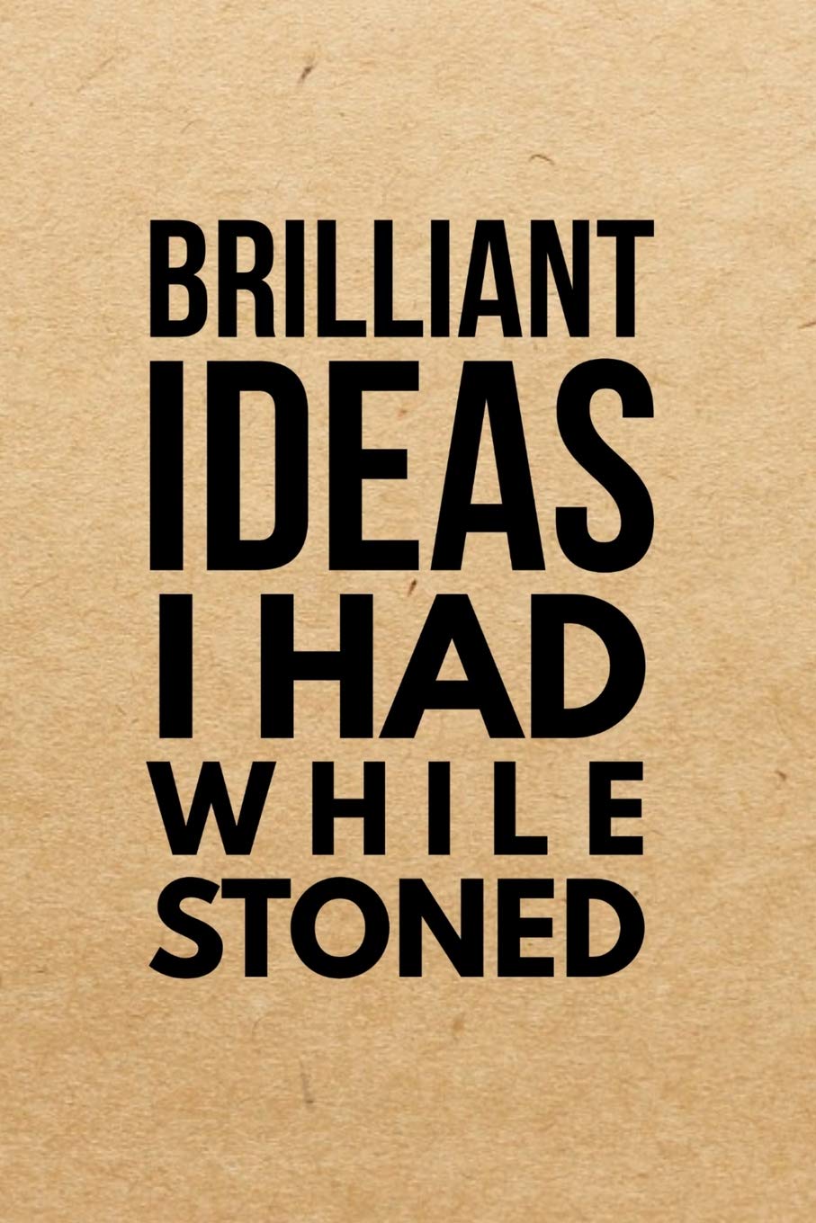 Amazon.com: Brilliant Ideas I Had While Stoned: Marijuana Weed Cannabis ...