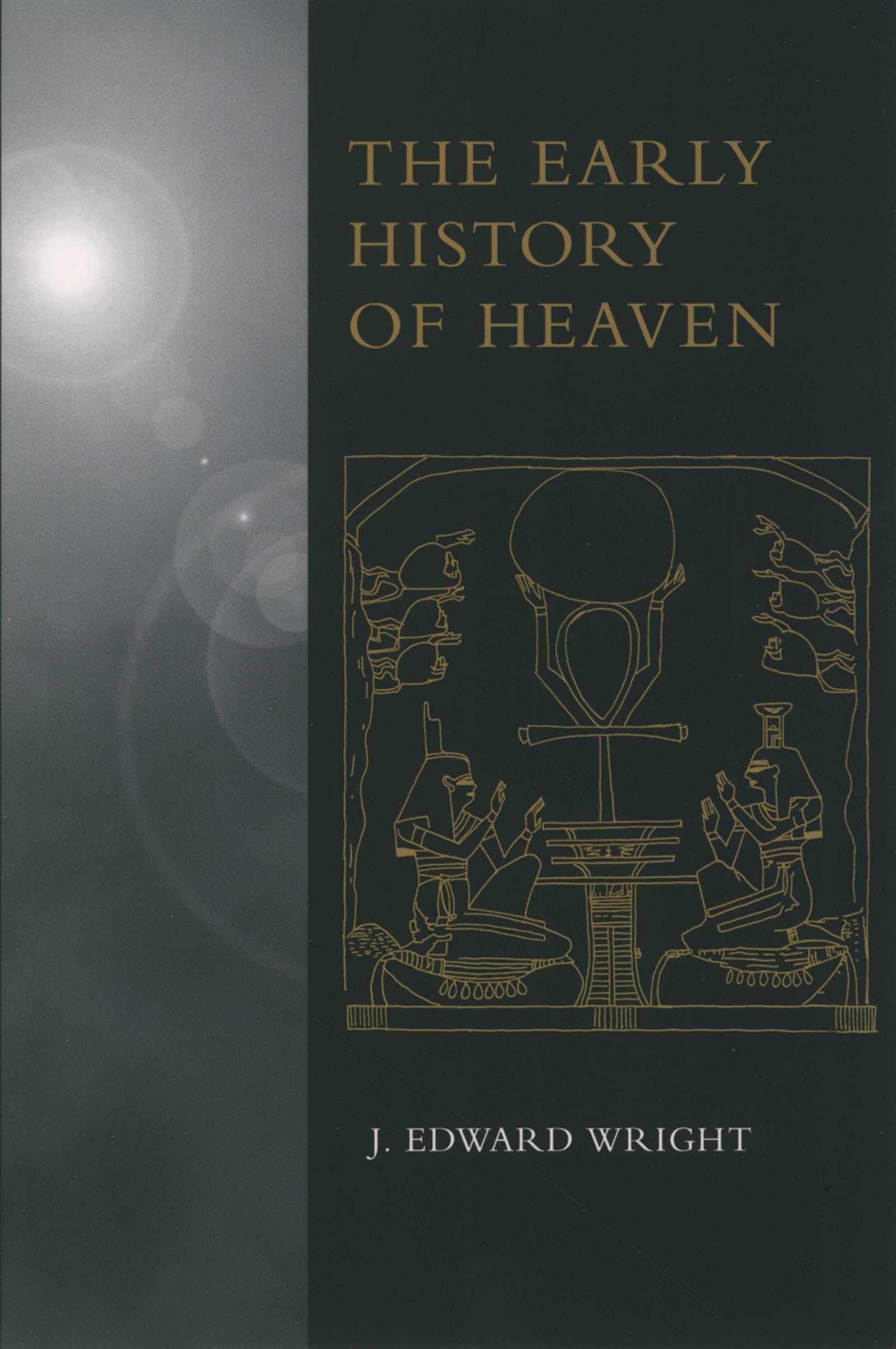 The Early History of Heaven: Amazon.co.uk: Wright, J. Edward ...