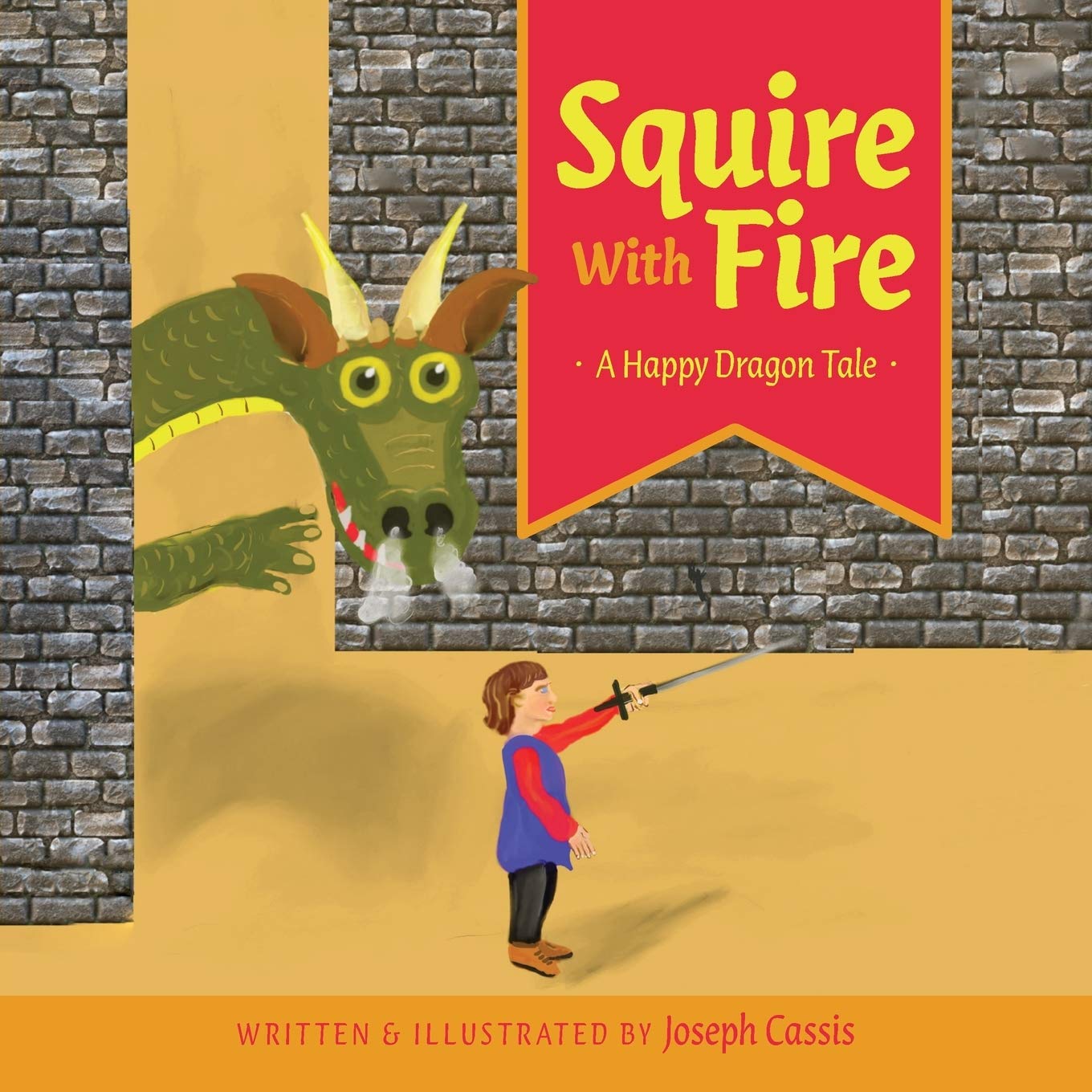 Amazon.com: Squire With Fire: A Happy Dragon Tale: 9781525532436 ...