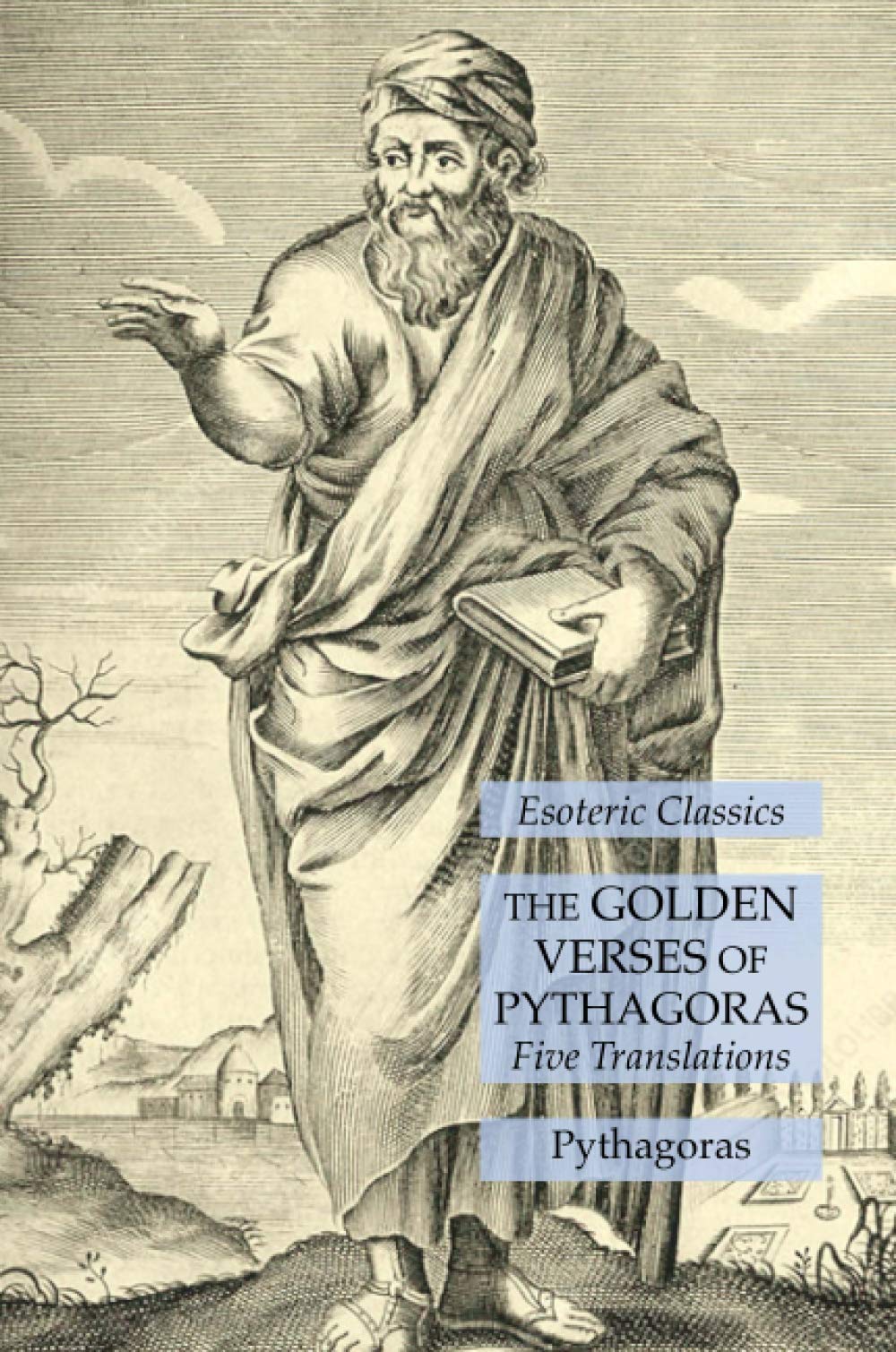 The Golden Verses of Pythagoras: Five Translations: Esoteric Classics ...