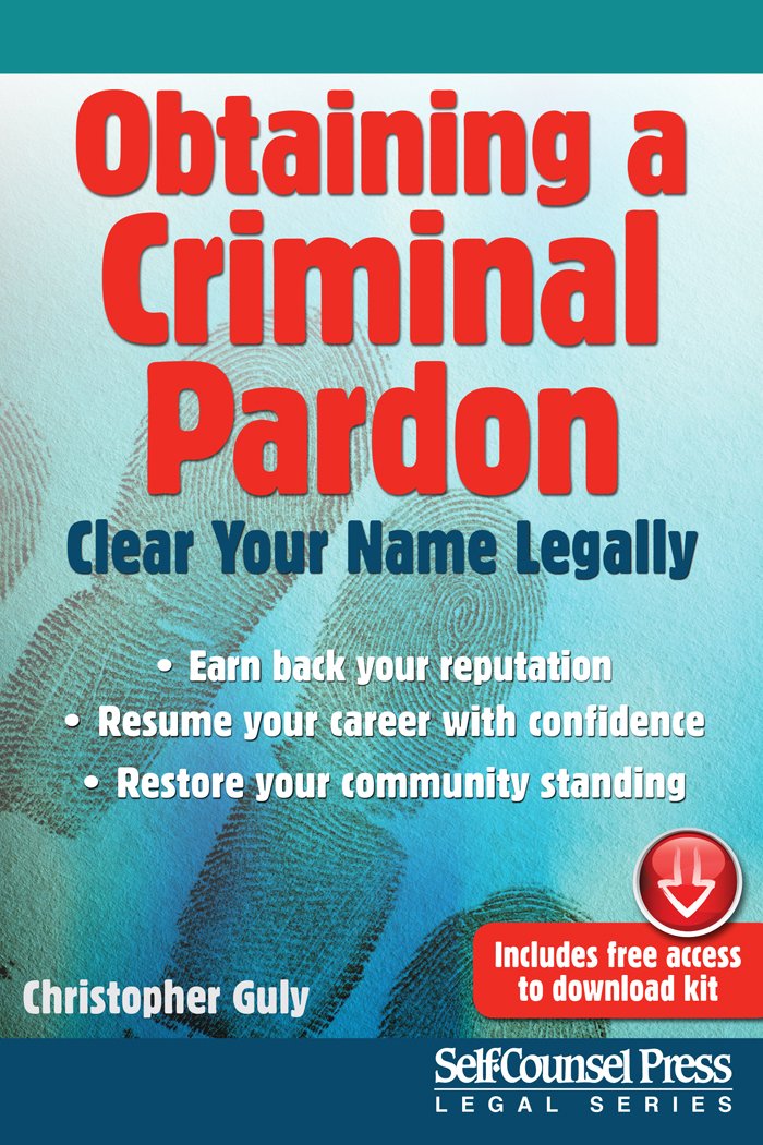 Obtaining a Criminal Pardon: Clear Your Name Legally (Legal Series ...