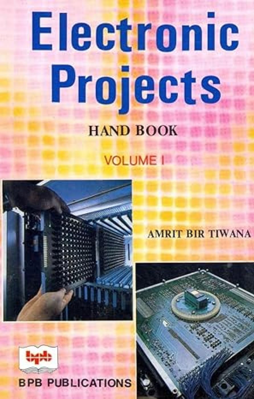 Electronic Projects Handbook: v. 1 : Tiwana, A. B.: Amazon.in: Books