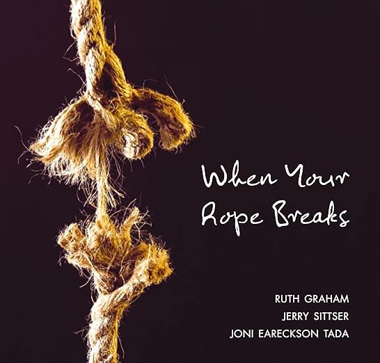When Your Rope Breaks: Insights and Wisdom for Navigating Life's ...