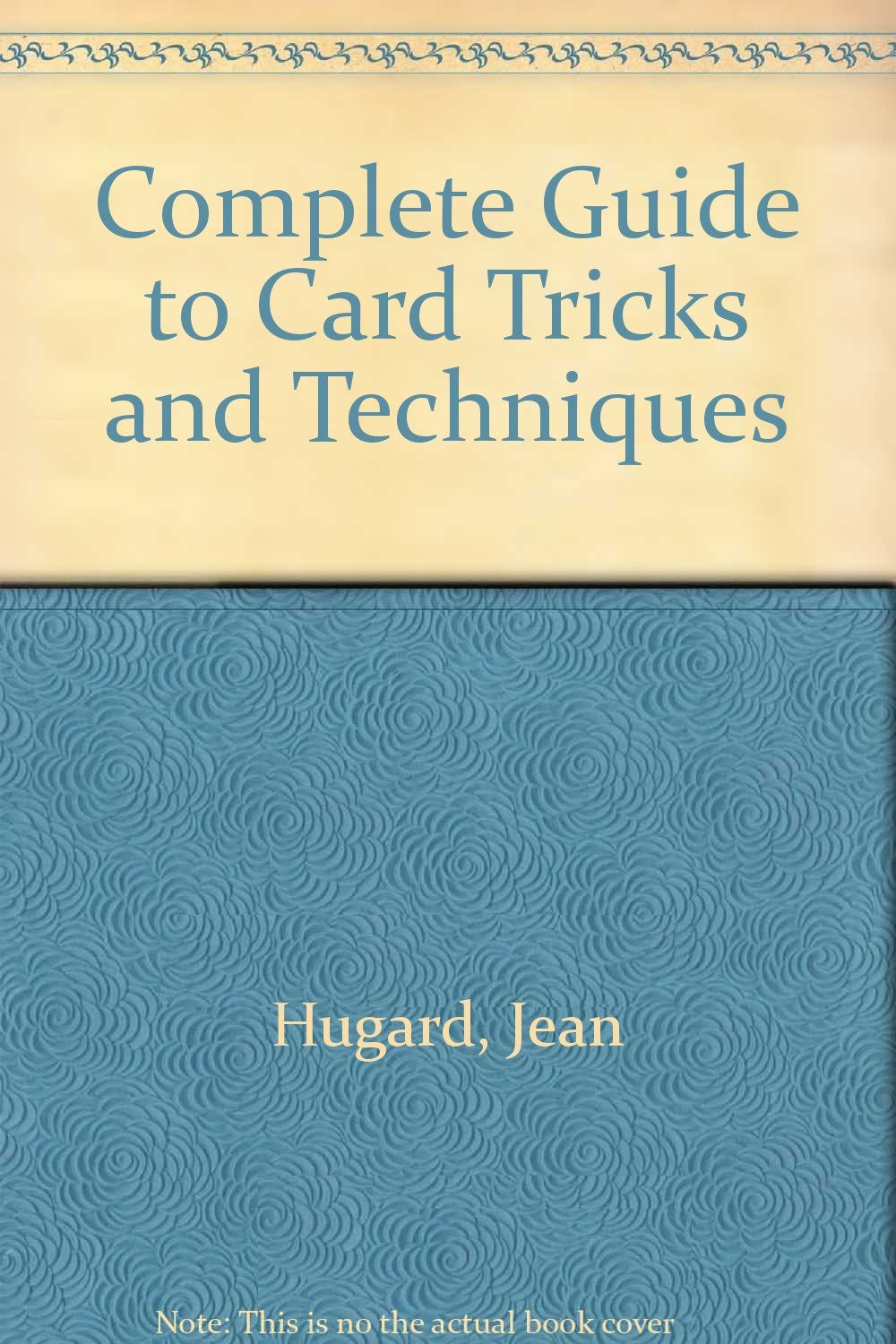 Complete Guide to Card Tricks and Techniques: Jean Hugard ...