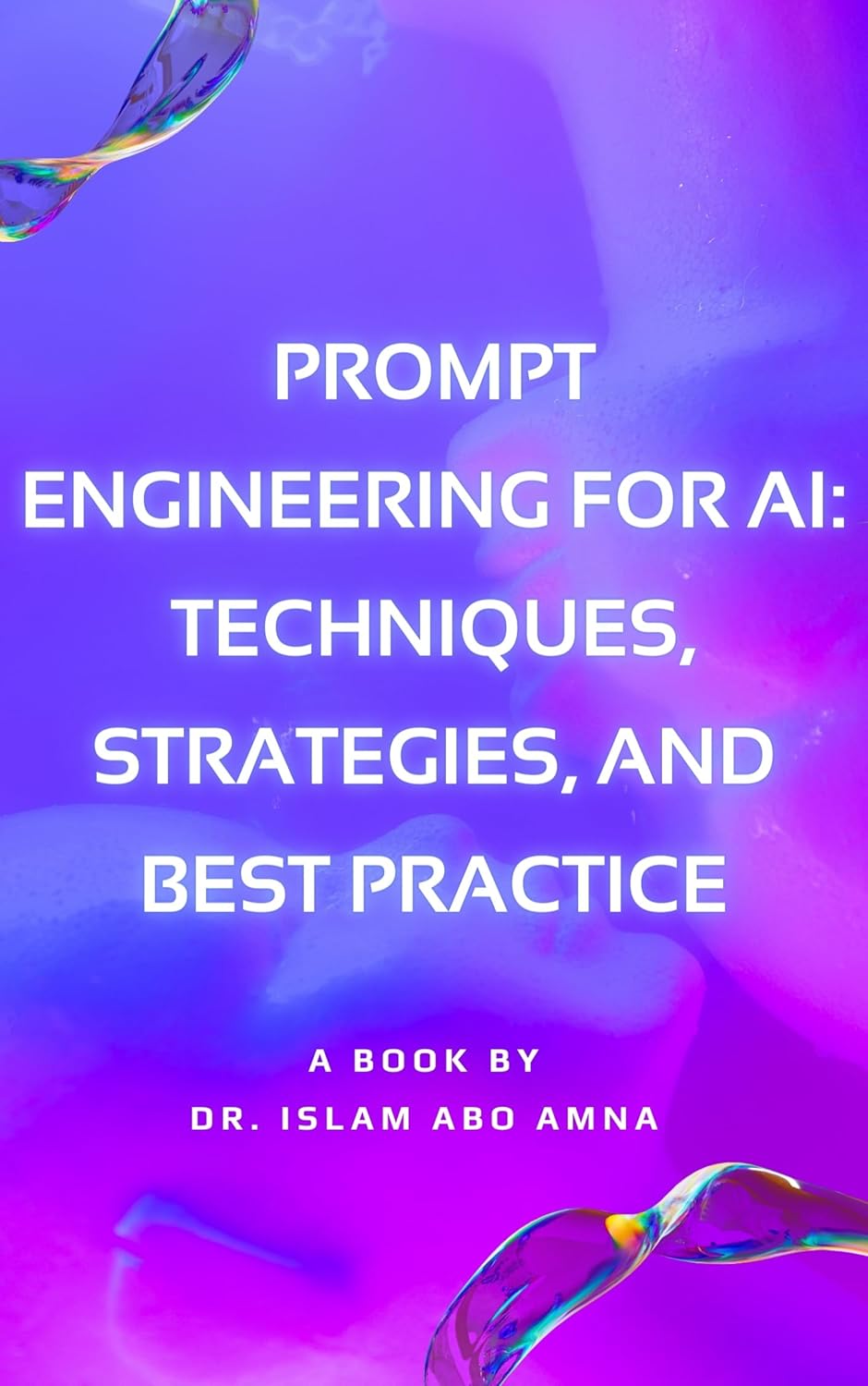 Prompt Engineering for AI Techniques, Strategies, and Best Practice ...