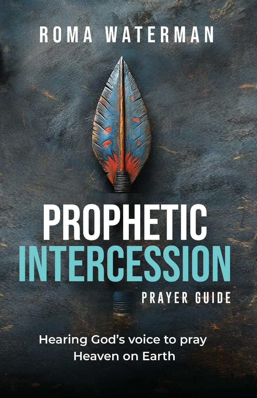 Prophetic Intercession Prayer Guide: Hearing God's Voice To Pray Heaven ...