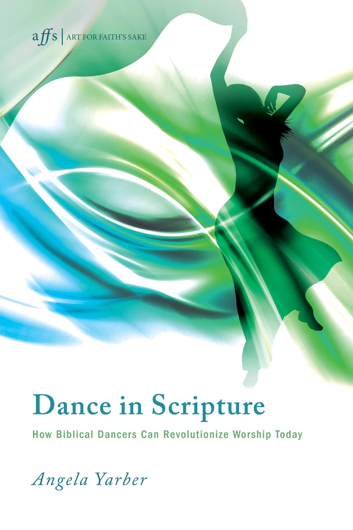 Dance in Scripture: How Biblical Dancers Can Revolutionize Worship ...