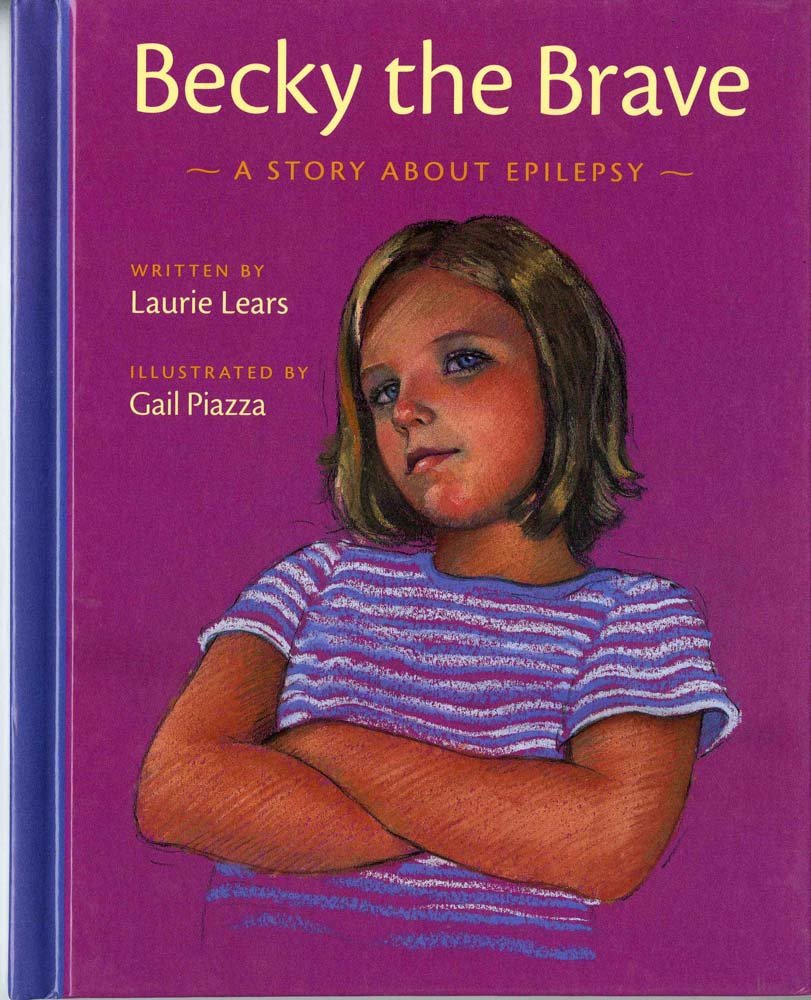 Becky the Brave: A Story about Epilepsy: Lears, Laurie, Piazza, Gail ...